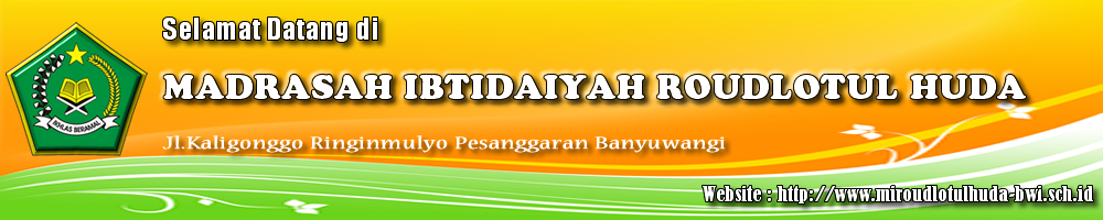 Selamat Datang di Website Resmi MADRASAH IBTIDAIYAH ROUDLOTUL HUDA