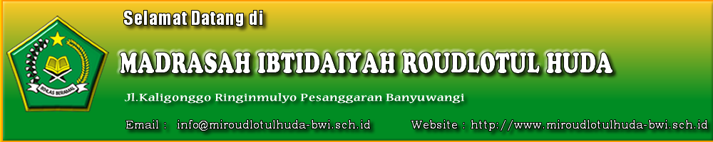 Selamat Datang di Website Resmi MADRASAH IBTIDAIYAH ROUDLOTUL HUDA